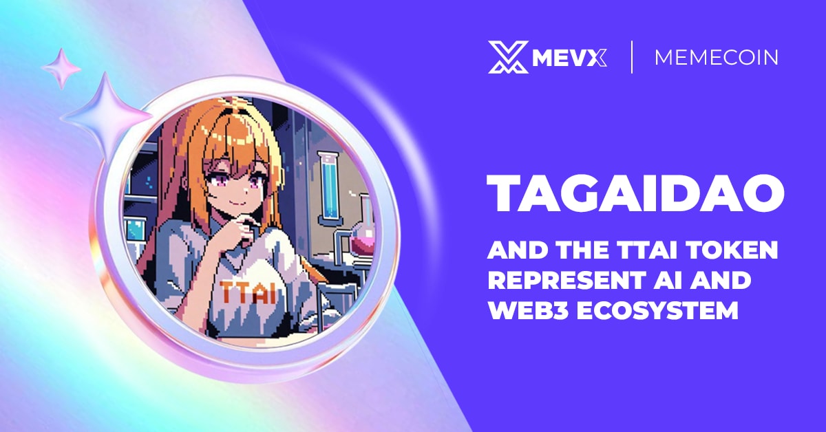 TagAIDAO and the TTAI Token Represent AI and Web3 Ecosystem - Platform Trading Bot Mevx