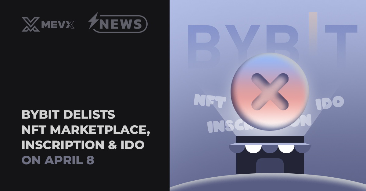 Bybit Delists NFT Marketplace, Inscription, and IDO on April 8 - Platform Trading Bot Mevx