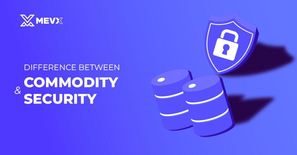 Difference between Commodity and Security - Platform Trading Bot Mevx
