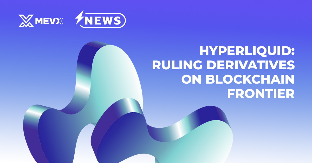 Hyperliquid Chain in Q1 2025: Ruling Derivatives on Blockchain Frontier - Platform Trading Bot Mevx