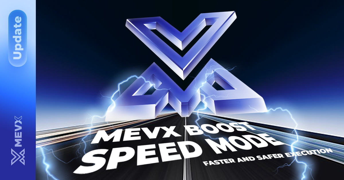 MevX Boost Speed Mode: Faster and Safer Execution - Platform Trading ...
