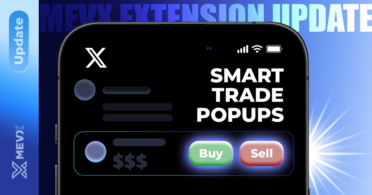 MevX Extension Update: Smart Trade Popups on X for Multichain Trading - Platform Trading Bot Mevx