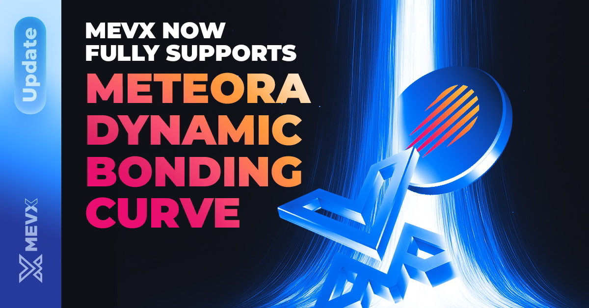 MevX Supports Meteora Dynamic Bonding Curve - Platform Trading Bot Mevx