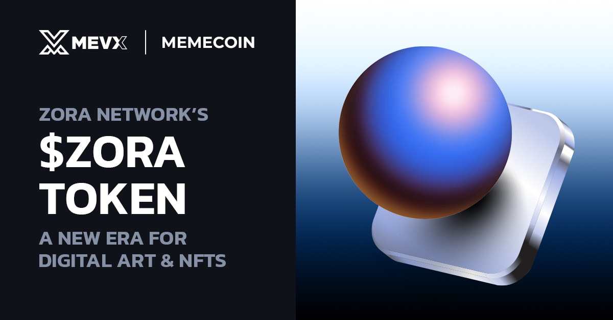Zora Network’s $ZORA Token: A New Era for Digital Art & NFTs - Platform Trading Bot Mevx