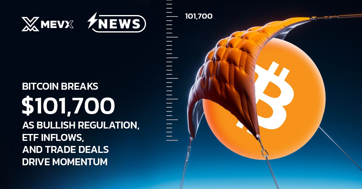 Bitcoin Breaks $101,700 as Bullish Regulation, ETF Inflows, and Trade Deals Drive Momentum ...