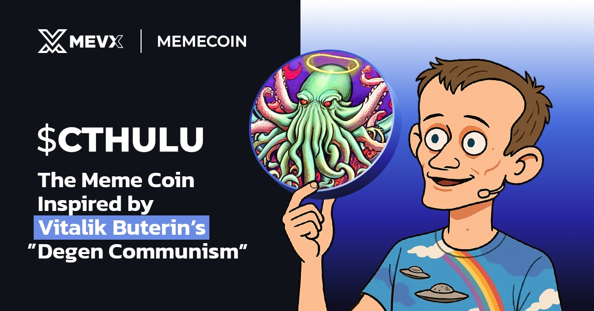 $CTHULU Meme Coin Inspired by Vitalik Buterin’s “Degen Communism” - Platform Trading Bot Mevx