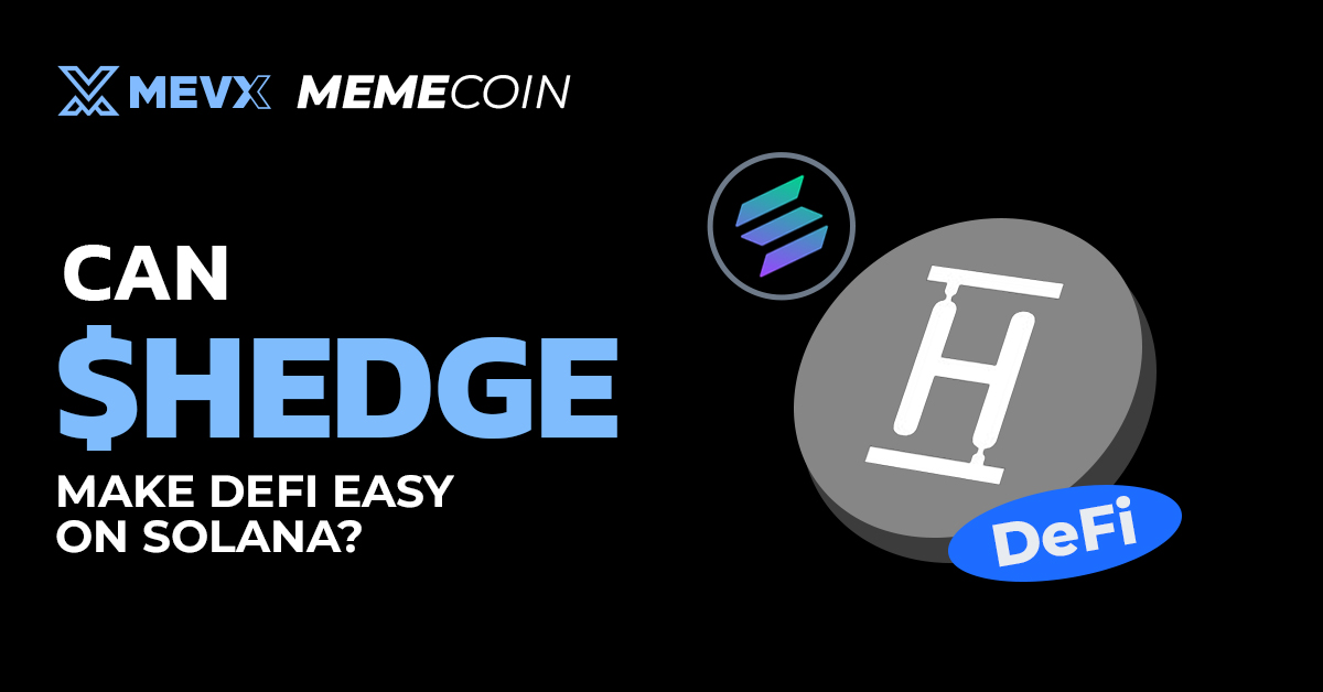 Can $HEDGE Meme Coin Make DeFi Easy on Solana? - Platform Trading Bot Mevx