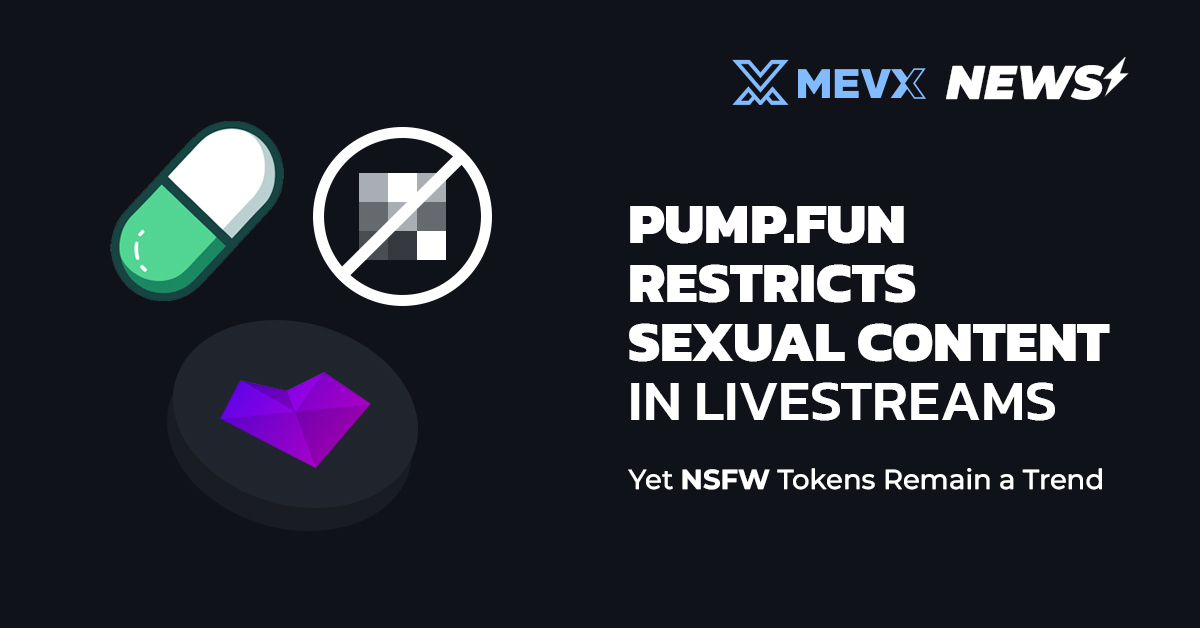 Pump.fun Restricts Sexual Content in Livestreams, Yet NSFW Tokens ...