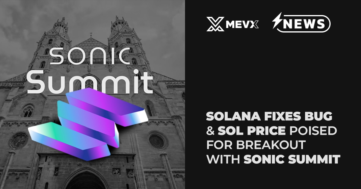 Solana Fixes Bug and SOL Price Poised for Breakout with Sonic Summit - Platform Trading Bot Mevx