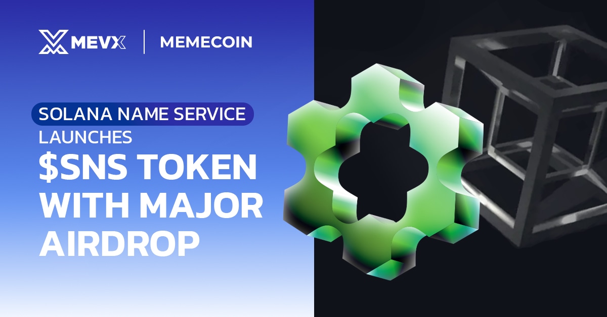 Solana Name Service Launches $SNS Token with Major Airdrop - Platform Trading Bot Mevx