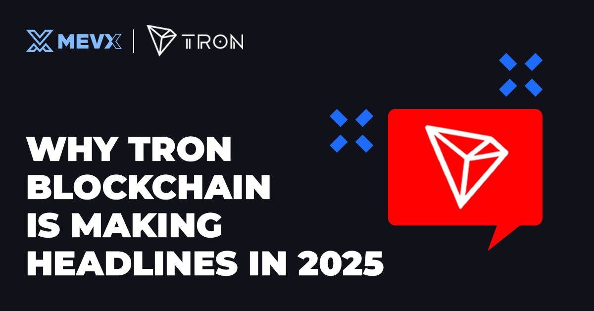 Why TRON Blockchain Is Making Headlines in 2025 - Platform Trading Bot Mevx