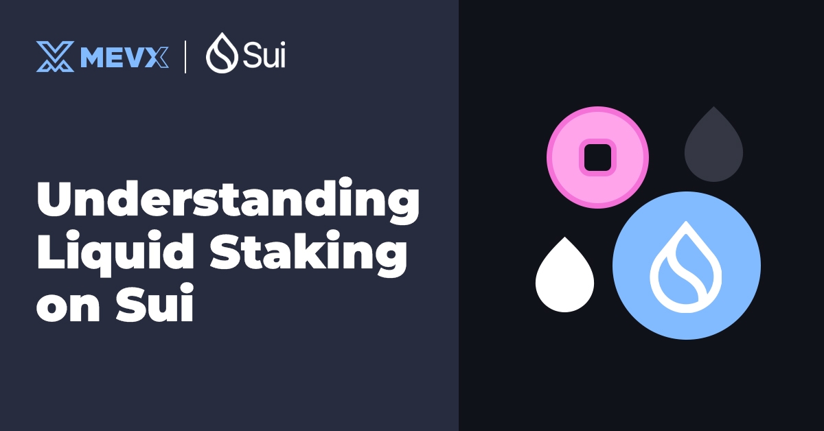 Understanding Liquid Staking on Sui - Platform Trading Bot Mevx