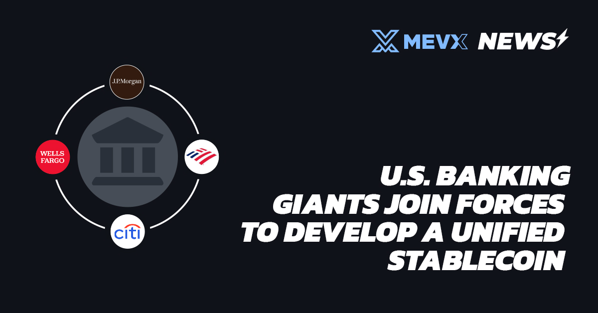 U.S. Banking Giants Join Forces to Develop a Unified Stablecoin - Platform Trading Bot Mevx
