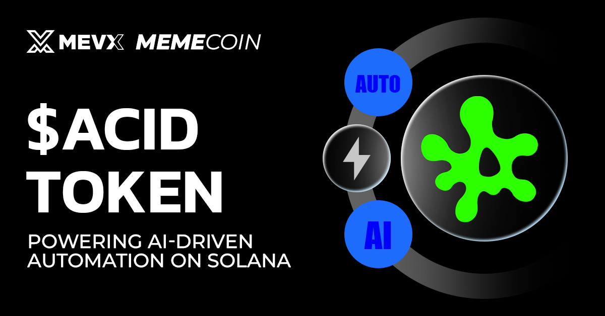 $ACID Token Powering AI-Driven Automation on Solana - Platform Trading Bot Mevx