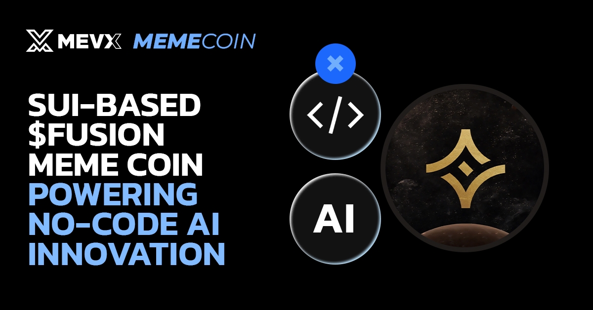 Sui-based $FUSION Meme Coin Powering No-Code AI Innovation - Platform Trading Bot Mevx