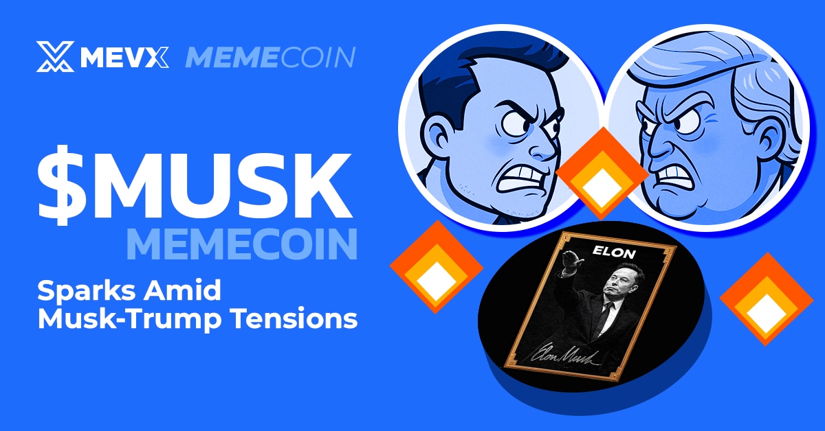$MUSK Meme Coin Sparks Amid Musk-Trump Tensions - Platform Trading Bot Mevx
