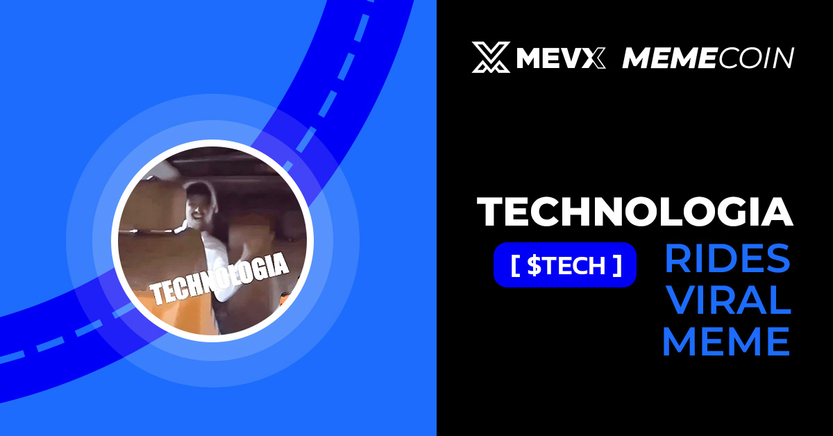 Technologia ($TECH) Rides Viral Meme - Platform Trading Bot Mevx