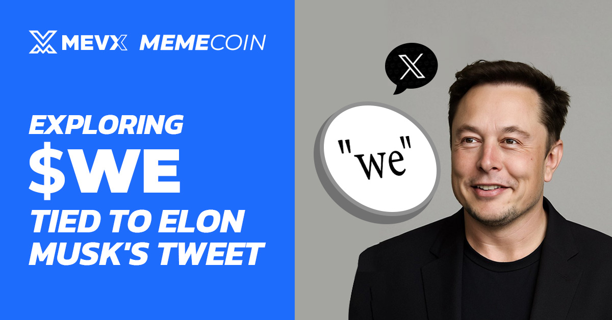 Exploring $WE Meme Coin Tied to Elon Musk's tweet - Platform Trading Bot Mevx
