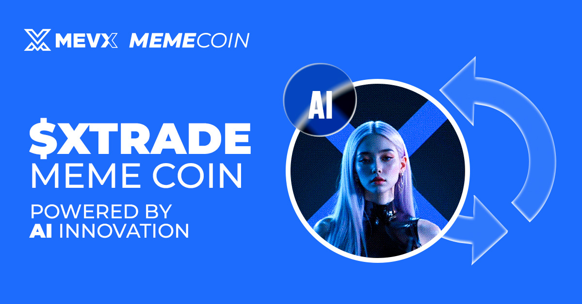 $XTRADE Meme Coin Powered by AI Innovation - Platform Trading Bot Mevx