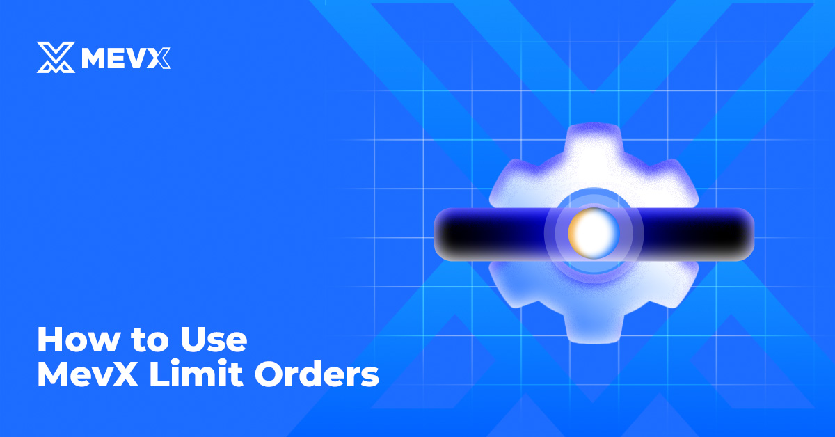 Control Your Trades with MevX Limit Orders in 2025 - Platform Trading Bot Mevx
