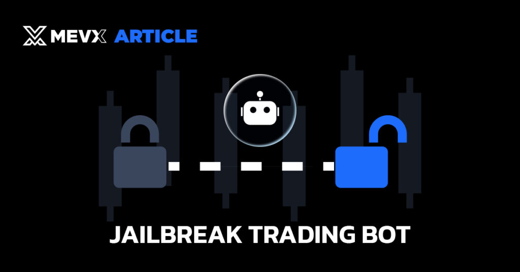 Jailbreak Trading Bot: A Breakthrough Tool for Efficient Trading - Platform Trading Bot Mevx
