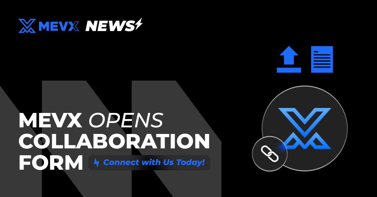 MevX Opens Collaboration Form: Connect with Us Today! - Platform ...
