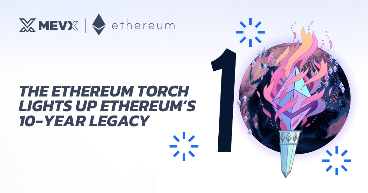 The Ethereum Torch Lights Up Ethereum’s 10-Year Legacy - Platform Trading Bot Mevx