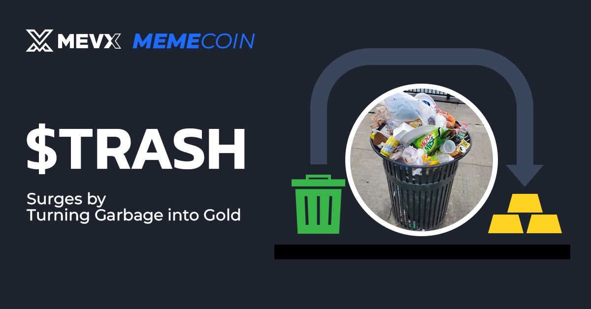 TrashCoin ($TRASH) Turns Meme Culture Chaos into Treasure - Platform Trading Bot Mevx