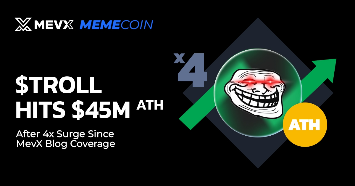 TROLL ($TROLL) Hits $45M ATH After 4x Surge Since MevX Blog Coverage - Platform Trading Bot Mevx
