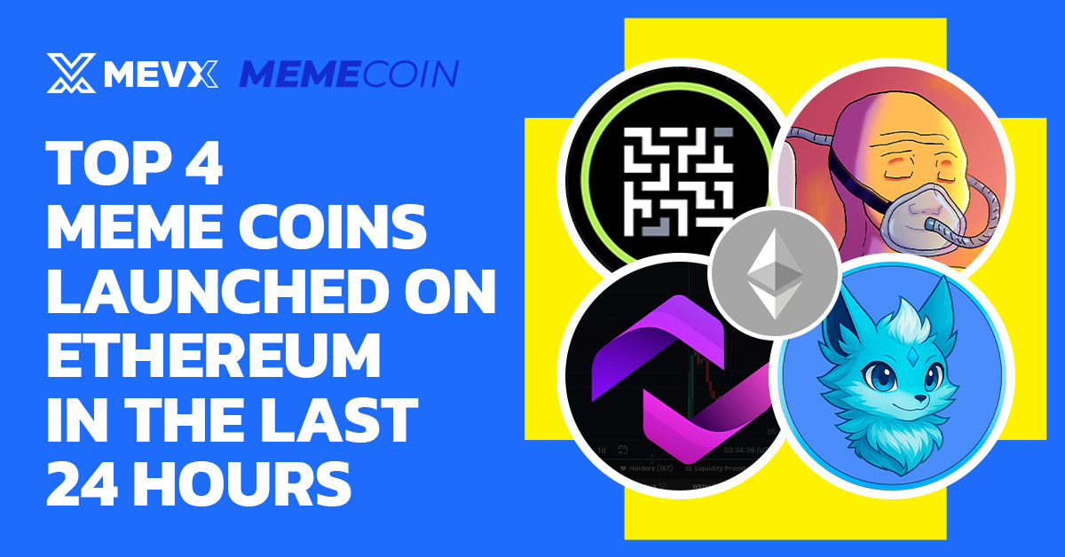 Top 4 Meme Coins Launched on Ethereum in the Last 24 Hours - Platform Trading Bot Mevx