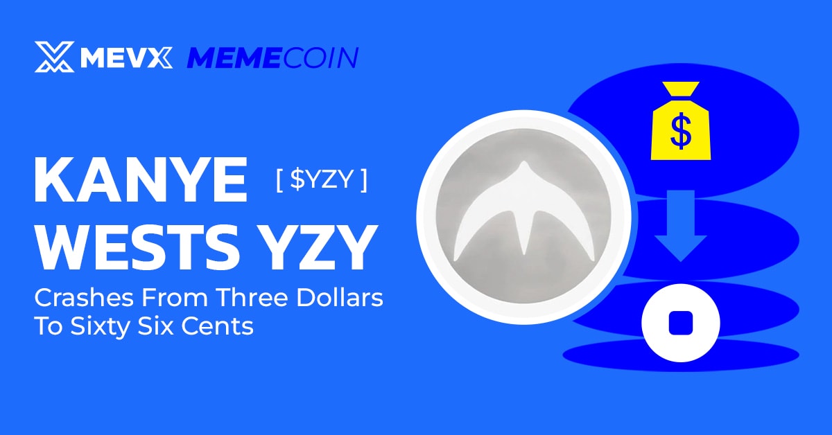 Kanye Wests YZY ($YZY) Crashes From Three Dollars To Sixty Six Cents - Platform Trading Bot Mevx