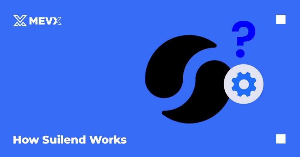 Suilend: The Lending Protocol Bringing DeFi to Sui - Platform Trading Bot Mevx