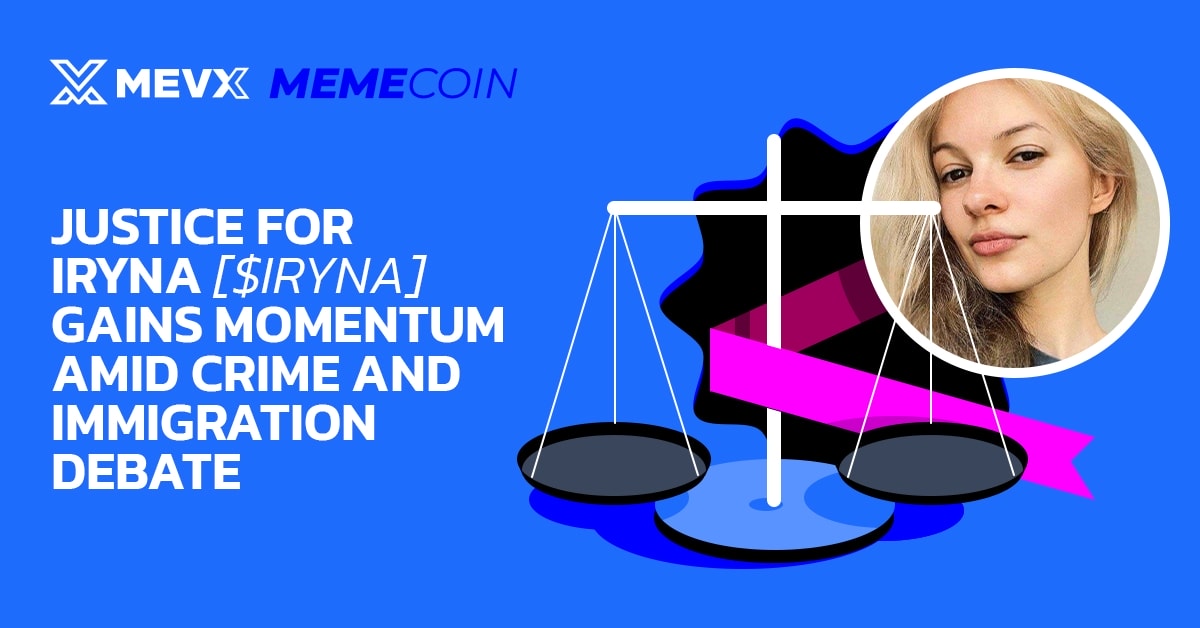 Justice For Iryna ($IRYNA) Gains Momentum Amid Crime And Immigration Debate - Platform Trading ...