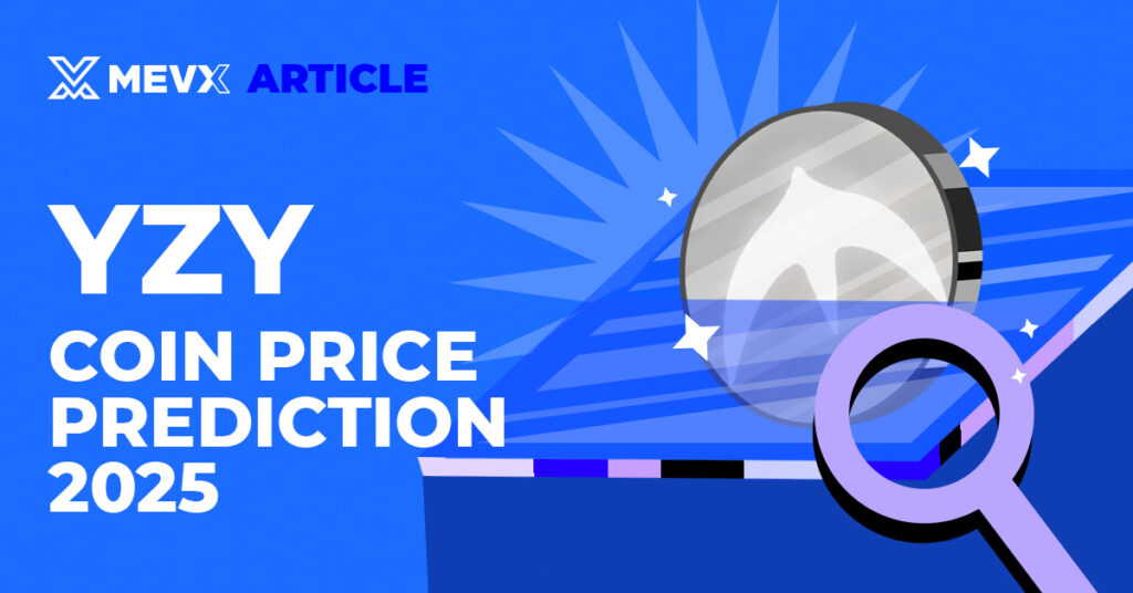 YZY Coin Price Prediction 2025 - Platform Trading Bot Mevx